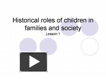 Historical roles of children in families and society Lesson 1 ...