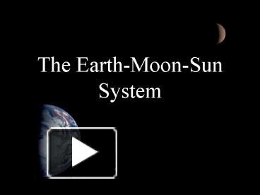 The Earth-Moon-Sun System presentation | free to view