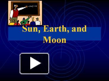 Sun, Earth, and Moon presentation | free to download