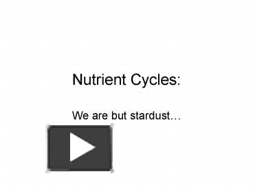 PPT – Nutrient Cycles: PowerPoint presentation | free to view - id ...