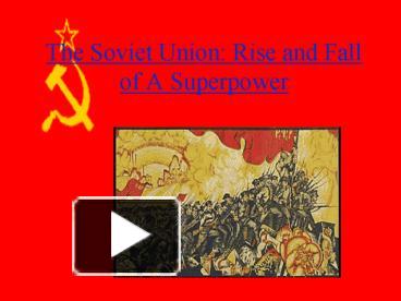 The Soviet Union: Rise and Fall of A Superpower presentation | free to view