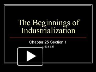 The Beginnings of Industrialization presentation | free to view