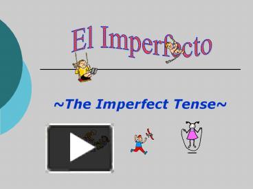 PPT – ~The Imperfect Tense~ PowerPoint presentation | free to download ...