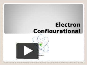 Electron Configurations! presentation | free to view