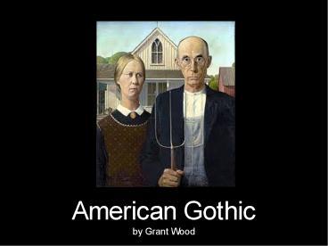 PPT – American Gothic by Grant Wood PowerPoint presentation | free to ...