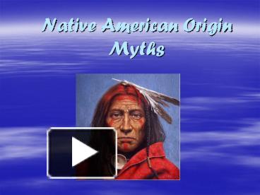PPT – Native American Origin Myths PowerPoint presentation | free to ...