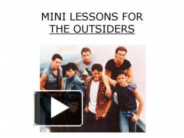 PPT – MINI LESSONS FOR THE OUTSIDERS PowerPoint presentation | free to ...