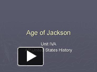 Age of Jackson presentation | free to view