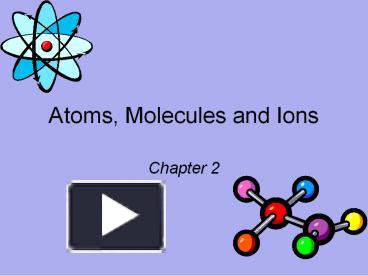 Atoms, Molecules and Ions presentation | free to download