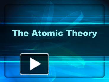 PPT – The Atomic Theory PowerPoint presentation | free to view - id ...
