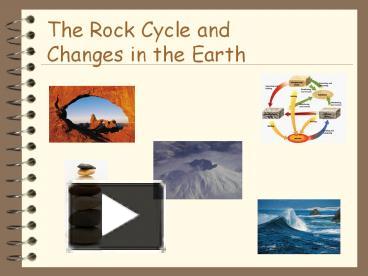 The Rock Cycle and Changes in the Earth presentation | free to view