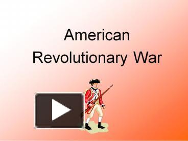 American Revolutionary War presentation | free to view