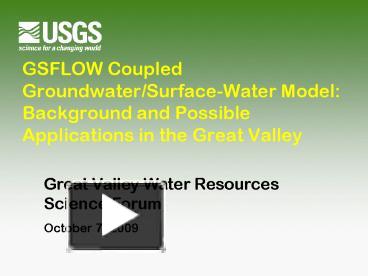 PPT – GSFLOW Coupled Groundwater/Surface-Water Model: Background and Possible Applications in ...
