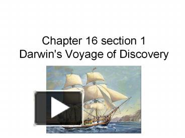 PPT – Chapter 16 section 1 Darwin's Voyage of Discovery PowerPoint ...