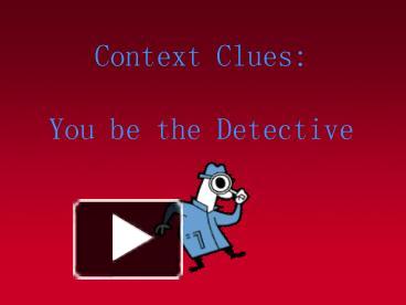 PPT – Context Clues: You be the Detective PowerPoint presentation ...