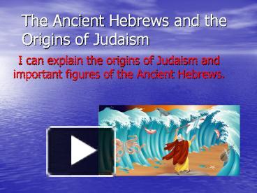 The Ancient Hebrews and the Origins of Judaism presentation | free to view