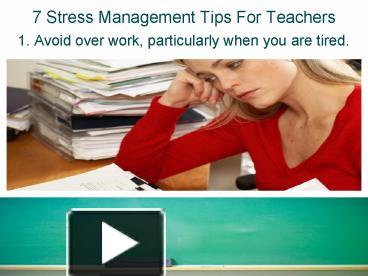 7 Stress Management Tips For Teachers presentation | free to download