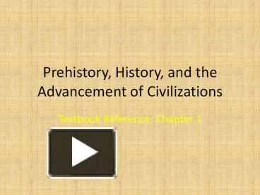 Prehistory, History, and the Advancement of Civilizations presentation ...