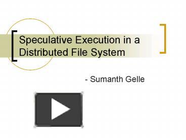 PPT – Speculative Execution in a Distributed File System PowerPoint presentation | free to view ...