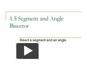 1.5 Segment and Angle Bisector presentation | free to view