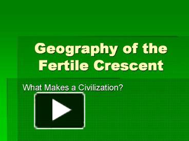 Geography of the Fertile Crescent presentation | free to view