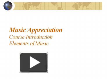 Music Appreciation Course Introduction Elements of Music presentation ...