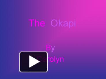 The Okapi presentation | free to view