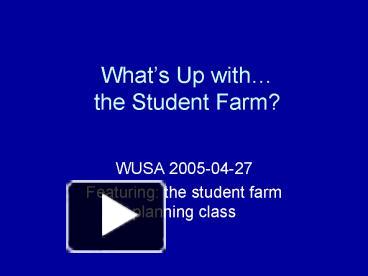 PPT – Whats Up with the Student Farm PowerPoint presentation | free to ...