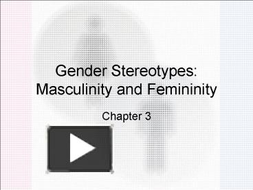 Gender Stereotypes: Masculinity and Femininity presentation | free to view