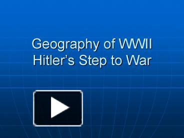 PPT – Geography of WWII Hitler PowerPoint presentation | free to view ...