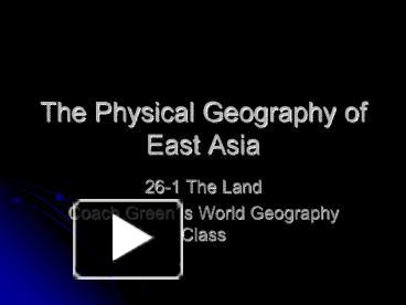 The Physical Geography of East Asia presentation | free to view