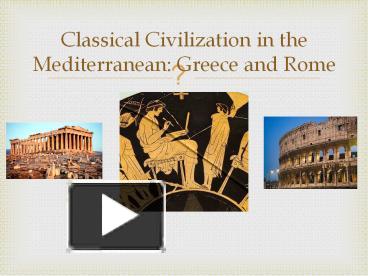 Classical Civilization in the Mediterranean: Greece and Rome ...
