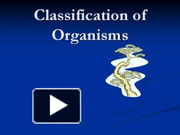 Classification of Organisms presentation | free to view