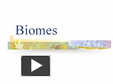 PPT – Biomes PowerPoint presentation | free to download - id: 71a0f6-ODdjO