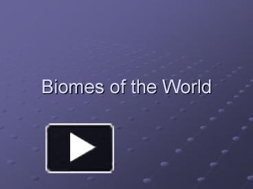 Biomes of the World presentation | free to view