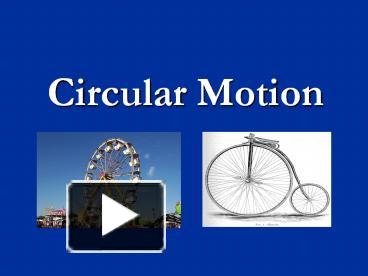 PPT – Circular Motion PowerPoint presentation | free to view - id: 71a34d-ZmMwZ