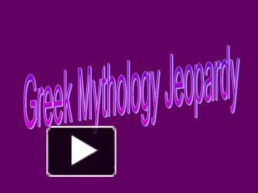 PPT – Greek Mythology Jeopardy PowerPoint presentation | free to view ...