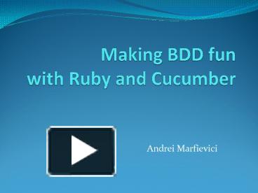 Making BDD fun with Ruby and Cucumber presentation | free to download
