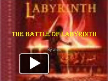 The Battle of Labyrinth presentation | free to view