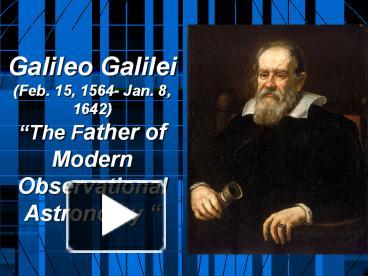 PPT – Galileo Galilei (Feb. 15, 1564- Jan. 8, 1642) PowerPoint ...