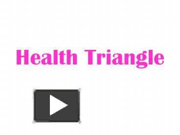 Health Triangle presentation | free to view