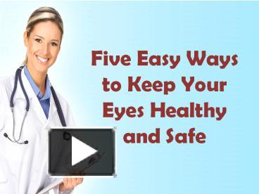 PPT – Five Easy Ways to Keep Your Eyes Healthy and Safe PowerPoint ...