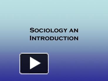 Sociology an Introduction presentation | free to view