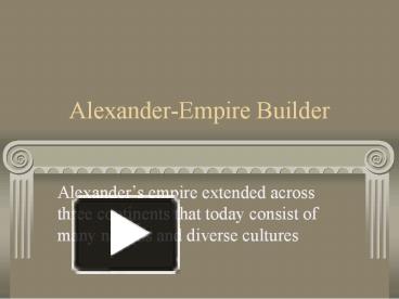 PPT – Alexander-Empire Builder PowerPoint presentation | free to view ...