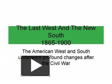 PPT – The Last West And The New South 1865-1900 PowerPoint presentation ...