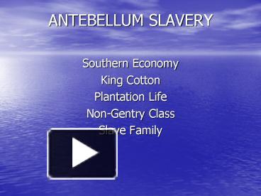 PPT – ANTEBELLUM SLAVERY PowerPoint presentation | free to view - id ...