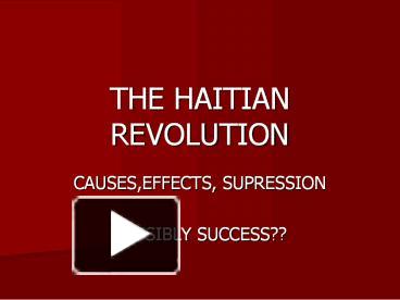 PPT – THE HAITIAN REVOLUTION PowerPoint presentation | free to view ...
