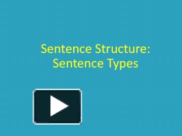 PPT – Sentence Structure: Sentence Types PowerPoint presentation | free ...