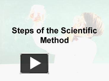 PPT – Steps of the Scientific Method PowerPoint presentation | free to ...
