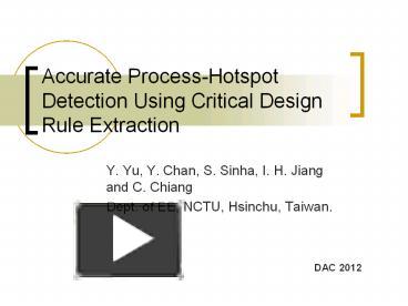 Accurate Process-Hotspot Detection Using Critical Design Rule Extraction presentation | free to view